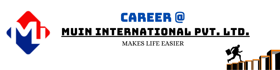 Career in Nepal|MUIN INTERNATIONAL PVT. LTD.| MUIN